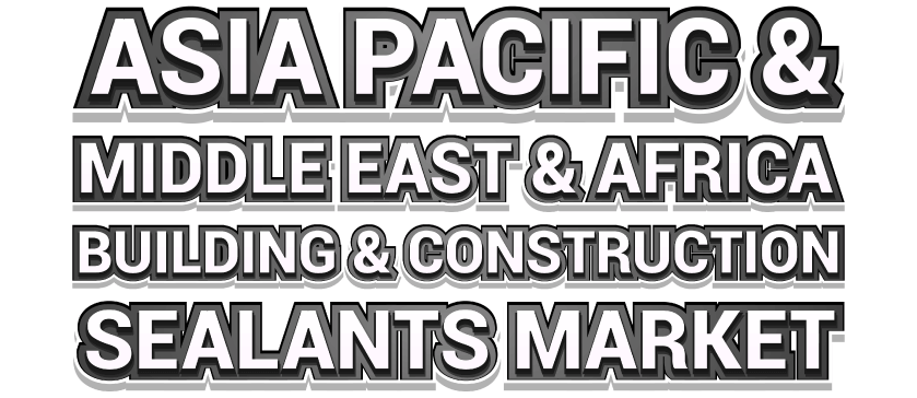 APAC and MEA Building & Construction Sealants Market Size